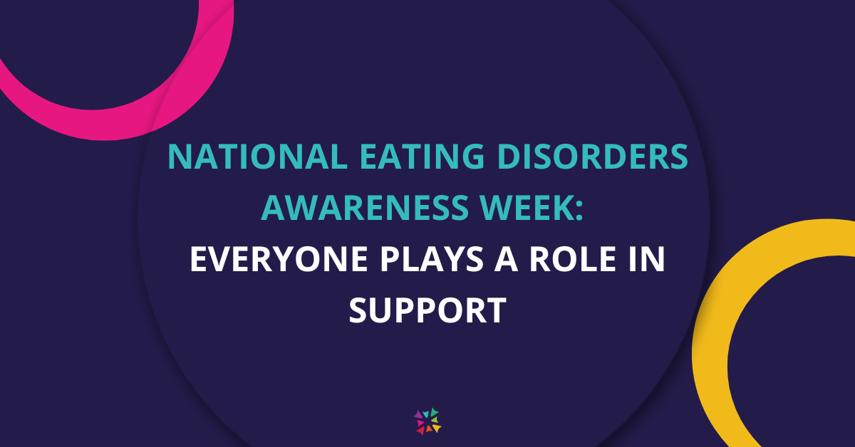 National Eating Disorders Awareness Week: Everyone Plays a Role in ...